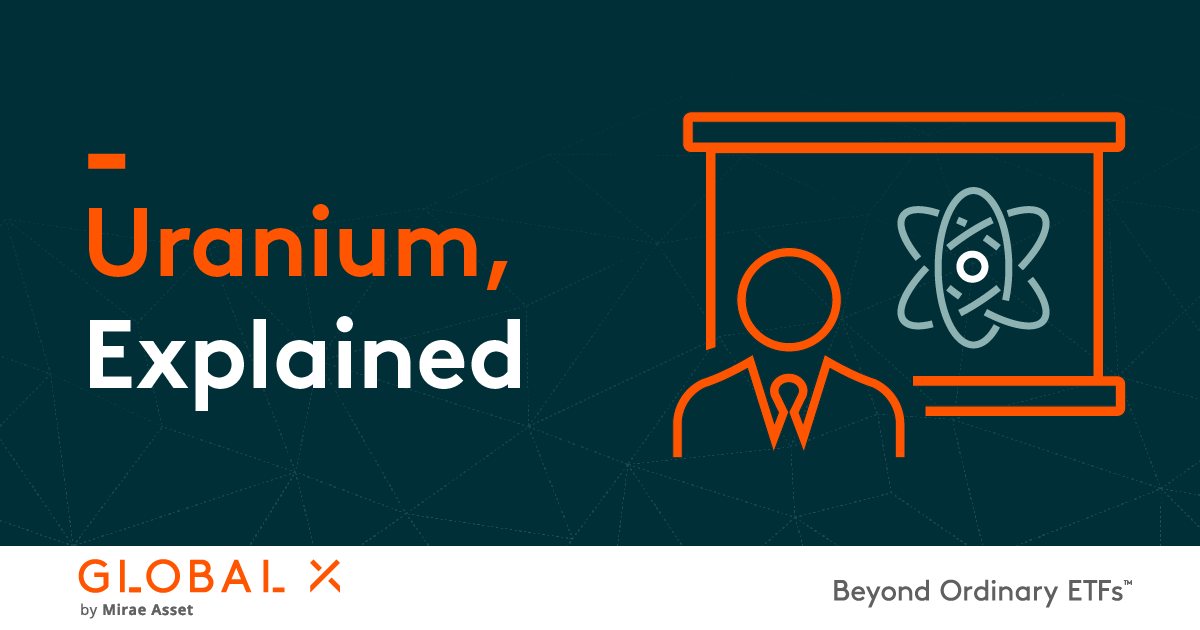 Uranium, Explained - Global X ETFs Europe