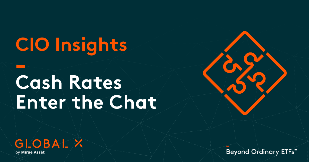 CIO Insights: Cash Rates Enter the Chat - Global X ETFs Europe