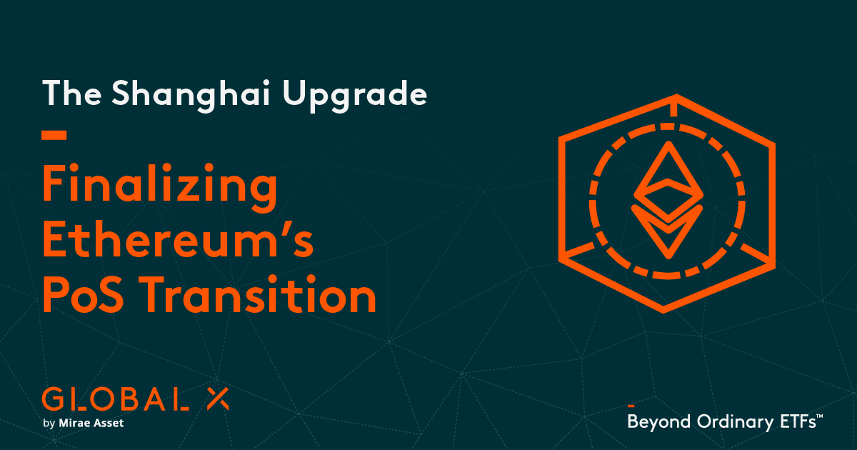 The Shanghai Upgrade: Finalizing Ethereum's PoS Transition - Global X ETFs Europe