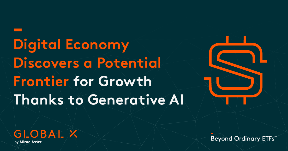 Digital Economy Discovers a Potential Frontier for Growth Thanks to Generative AI - Global X ...