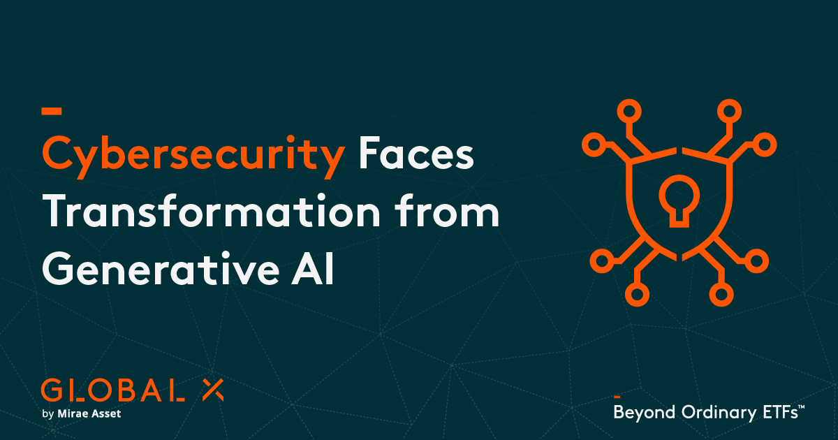 Cybersecurity Faces Transformation from Generative AI - Global X ETFs Europe
