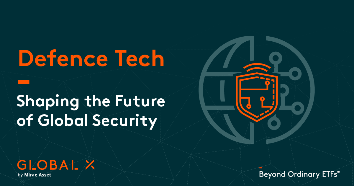 Defence Tech: Shaping the Future of Global Security - Global X ETFs Europe