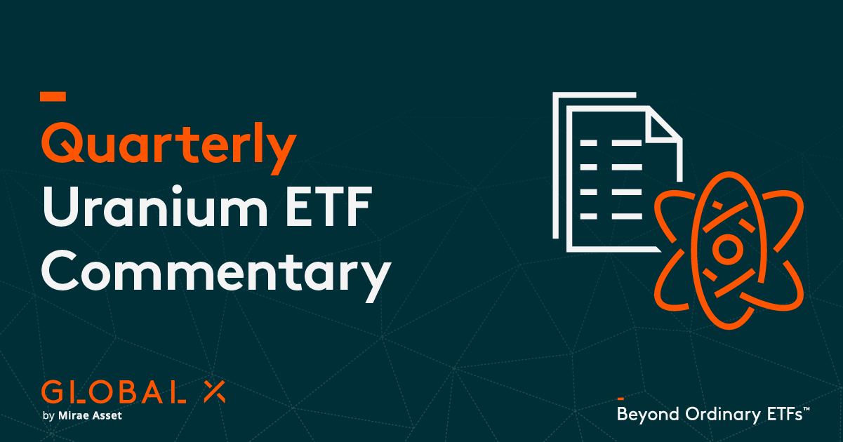 Quarterly Uranium Commentary - Global X ETFs Europe